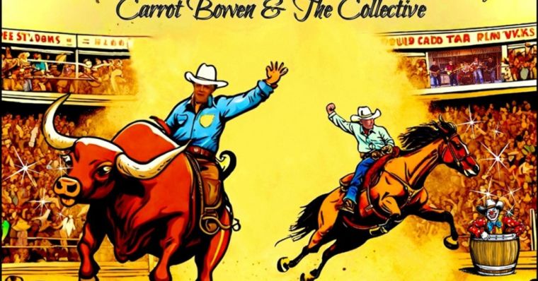 Carrot Bowen & the Collective - Buckin' Rodeo