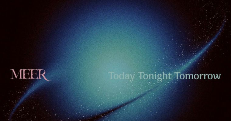 MEER - Today Tonight Tomorrow