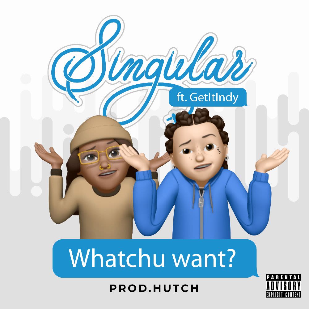 Whatchu Want (feat. GetItIndy) by Singular