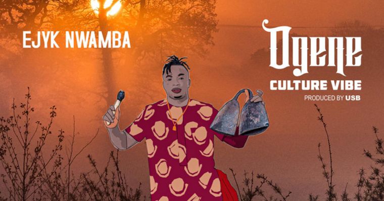 Ejyk Nwamba - Ogene Culture vibe