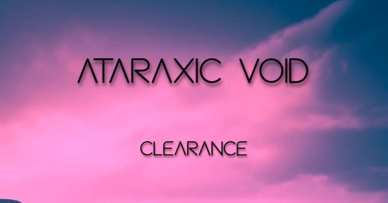 Ataraxic Void - Clearance