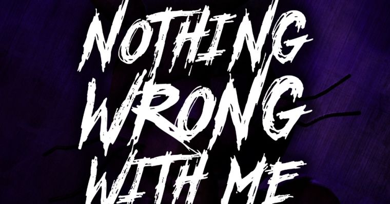 Nothing Wrong With Me