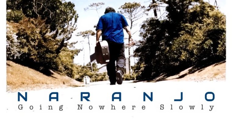 Naranjo - Going Nowhere Slowly (20th Anniversary Revisited)