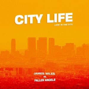 James Wiles X Fallen Angels - City Life