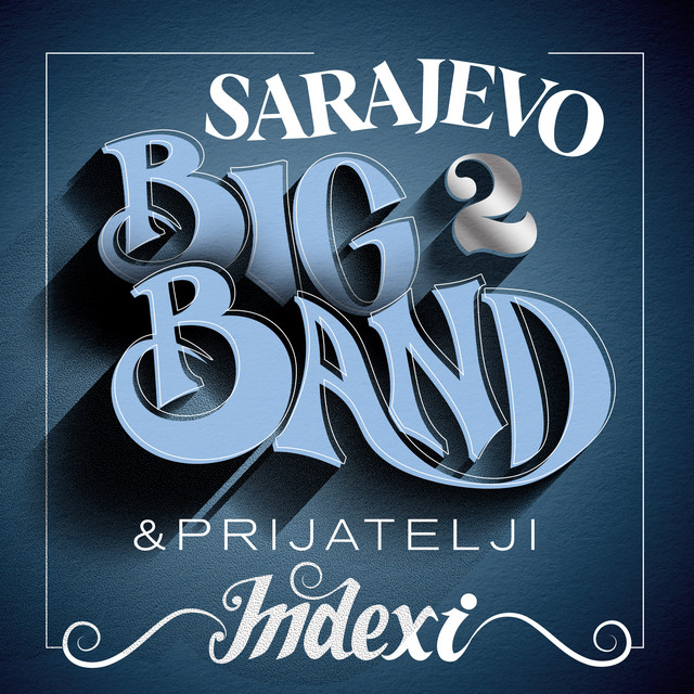 Sarajevo Big Band & Prijatelji - Indexi