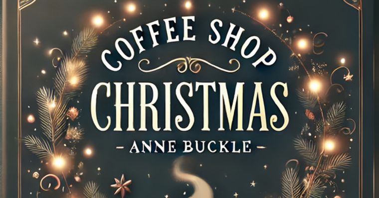 Anne Buckle - Coffee Shop Christmas