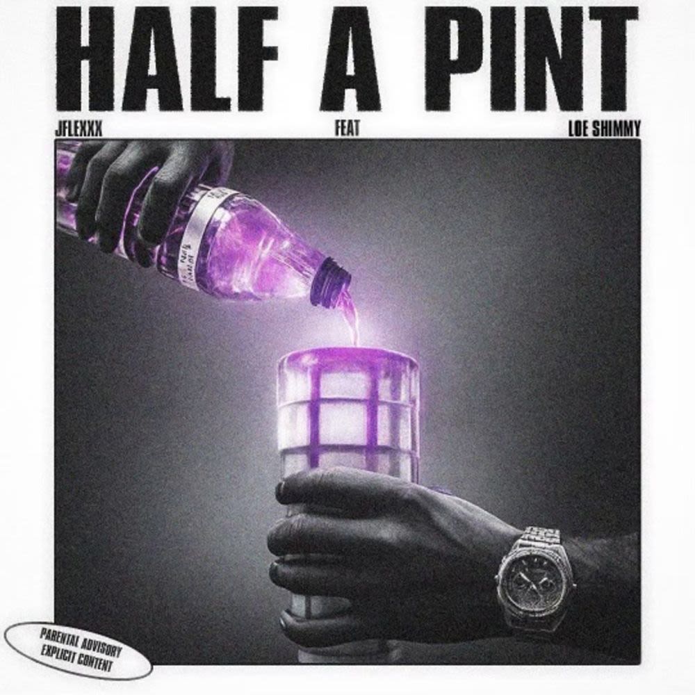Half A Pint (feat. Loe Shimmy) by Jflexxx