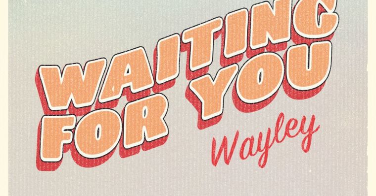 Pre-Save Wayley's New Single 'Waiting for You'