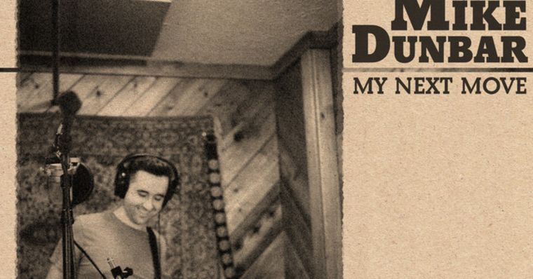 Mike Dunbar - My Next Move