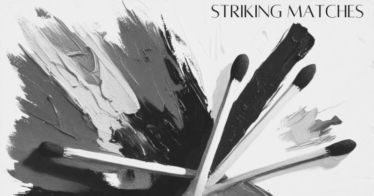 Insincerely, by Striking Matches