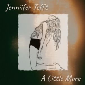 Jennifer Tefft - A Little More