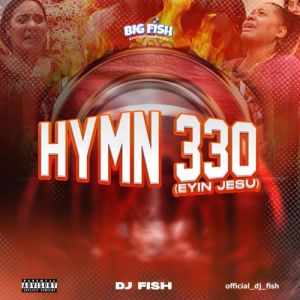 DJ FISH - Hymn 330 (Eyin Jesu) - Single