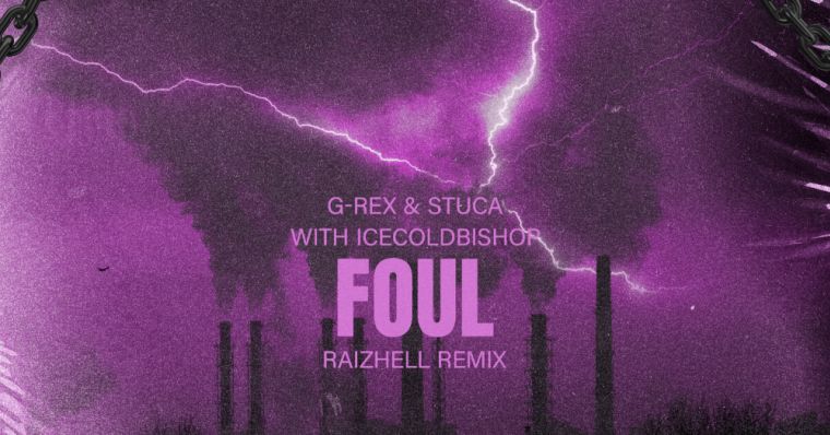 G-Rex & STUCA - Foul with ICECOLDBISHOP (RAIZHELL Remix)