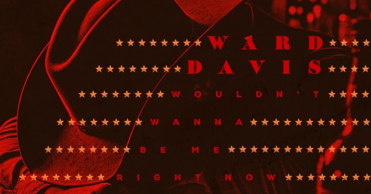Ward Davis - Wouldn't Wanna Be Me Right Now (single)