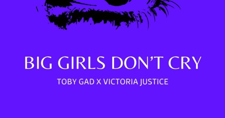 Toby Gad Feat. Victoria Justice - Big Girls Don't Cry