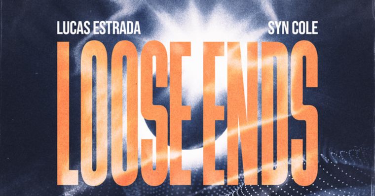 Lucas Estrada, Syn Cole - Loose Ends