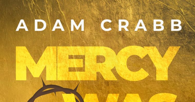 Adam Crabb - Mercy Was More