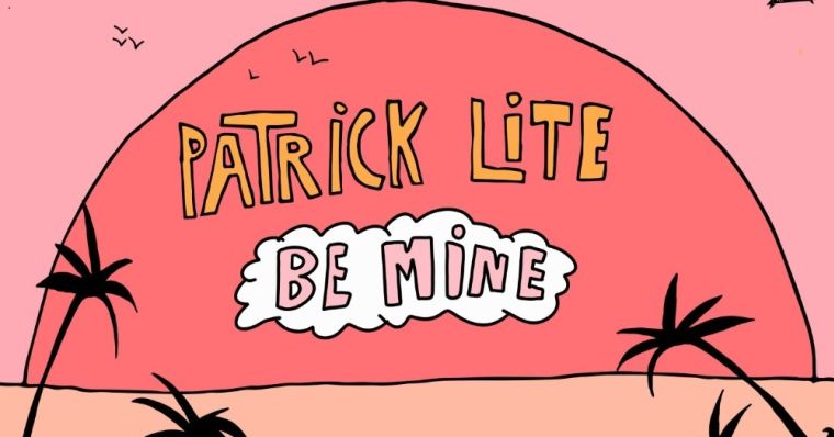Patrick Lite - Be Mine