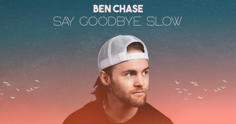 Say Goodbye Slow - Ben Chase