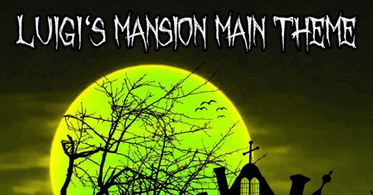 Marioverehrer - Luigi's Mansion Main Theme (From "Luigi's Mansion ...