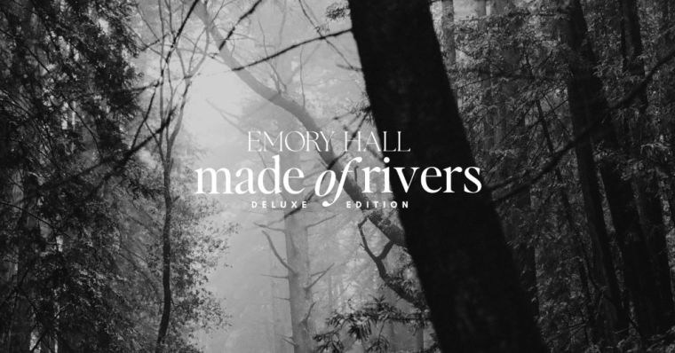 Emory Hall - Made of Rivers (Deluxe Edition)