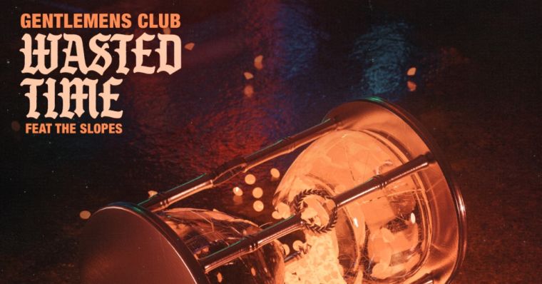 Gentlemens Club - Wasted Time (ft. The Slopes)