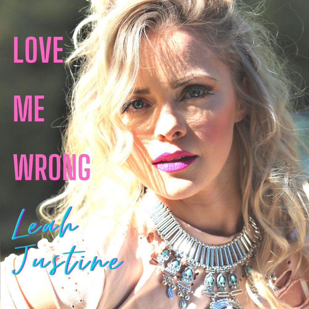 LEAH JUSTINE - LOVE ME WRONG