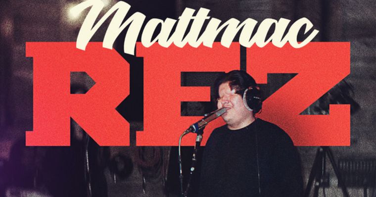 Mattmac - Rez (Live At No Fun Club)