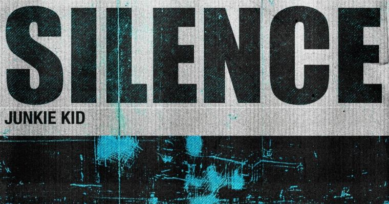 Junkie Kid - Silence