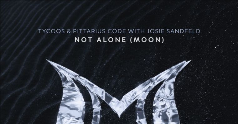 Tycoos, PITTARIUS CODE & Josie Sandfeld - Not Alone (Moon)