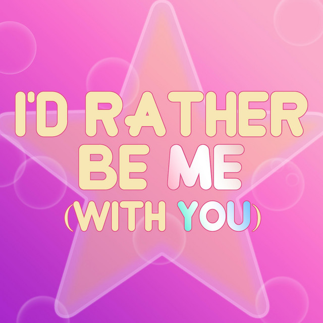 I’d Rather Be Me (With You)