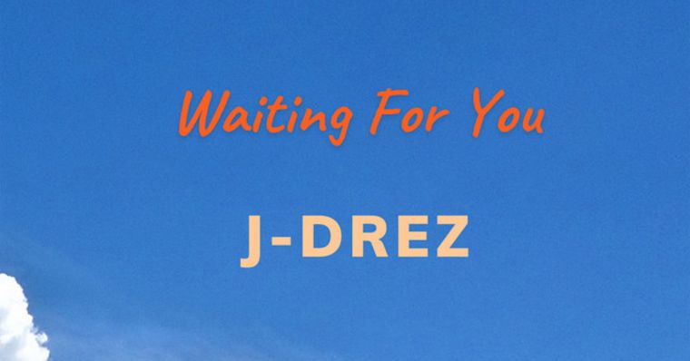 J-Drez - Waiting For You