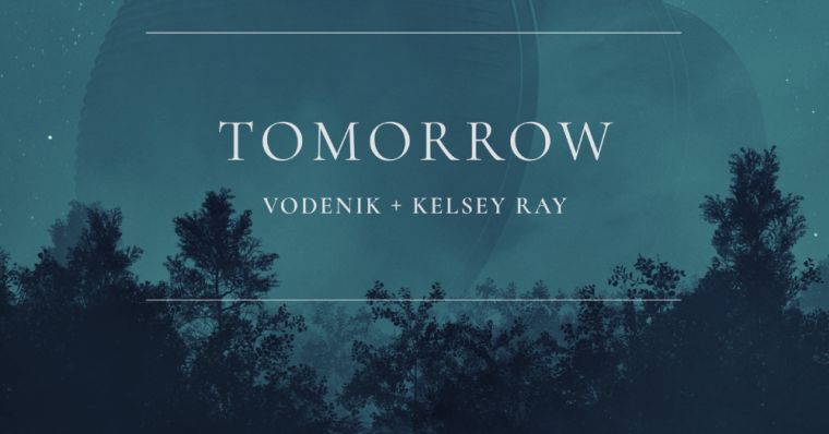 Vodenik & Kelsey Ray - Tomorrow