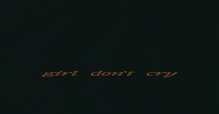 girl don't cry