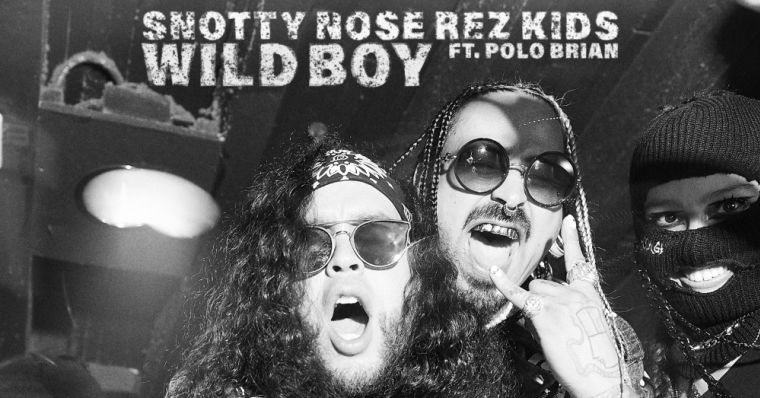 Snotty Nose Rez Kids - Wild Boy ft. Polo Brian
