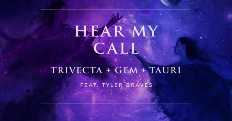 Trivecta and Gem & Tauri - Hear My Call (feat. Tyler Graves)