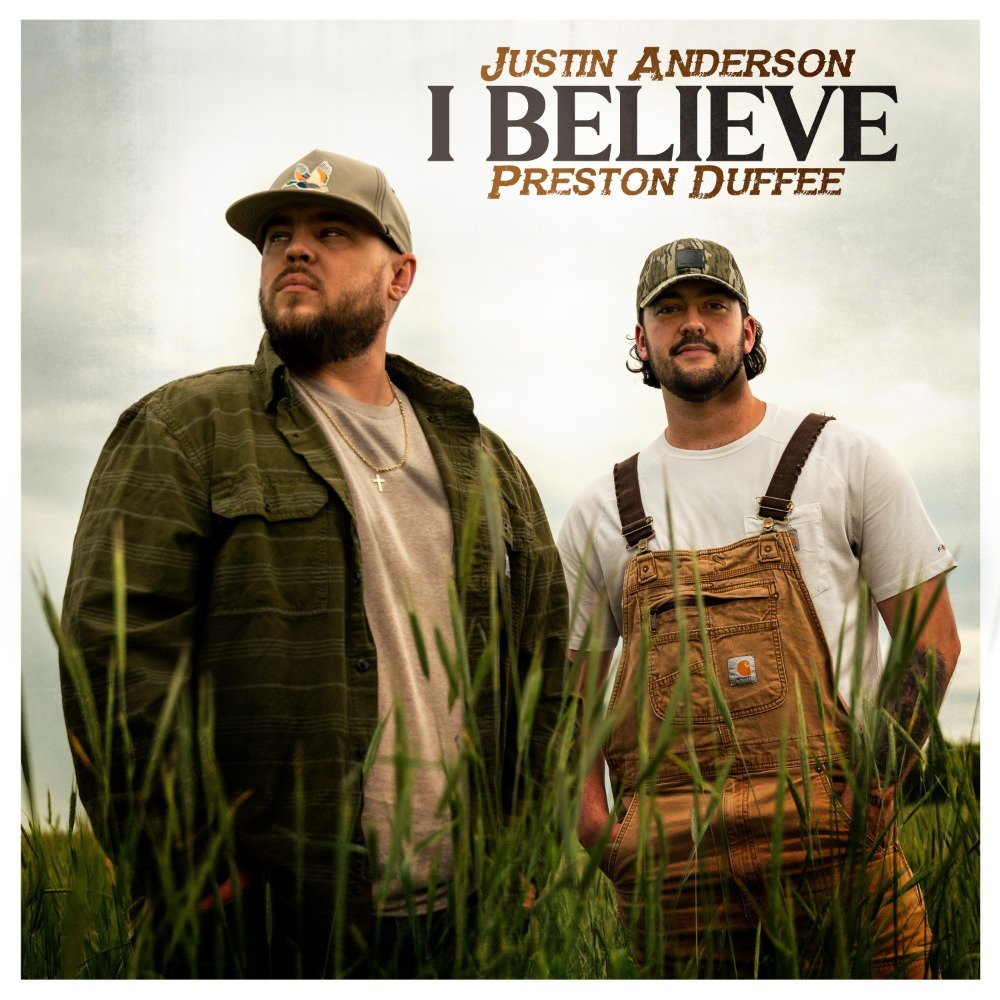 I Believe - Justin Anderson & Preston Duffee