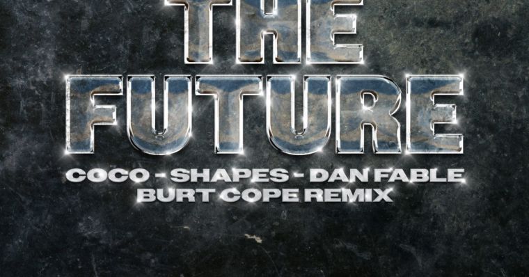Coco, Shapes, Dan Fable - The Future (Burt Cope Remix)