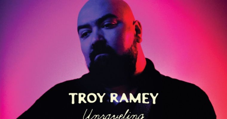 Troy Ramey - Unraveling