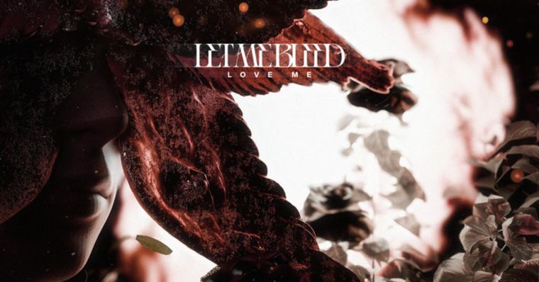 Let Me Bleed - Love Me