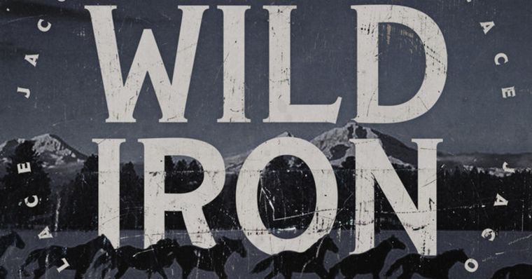 Jacob Everett Wallace - Wild Iron