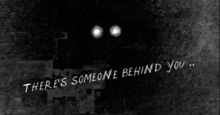 THERE'S SOMEONE BEHIND YOU