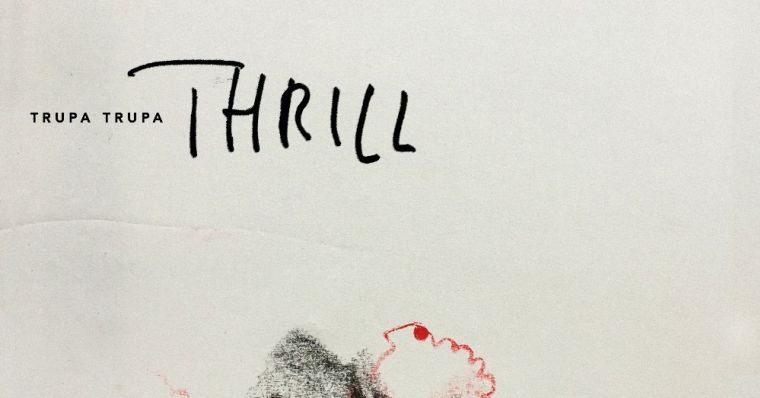 Thrill - Trupa Trupa