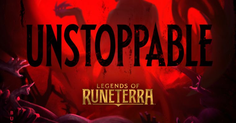 Unstoppable (Legends of Runeterra Version)