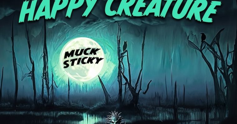 Muck Sticky - Happy Creature