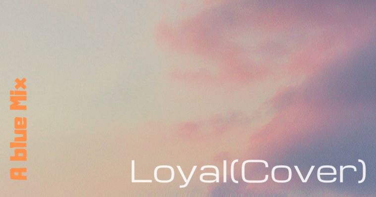 Ivory Blue - Loyal(Cover)