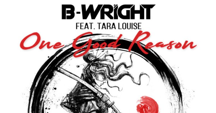 B-Wright - One Good Reason (feat. Tara Louise)
