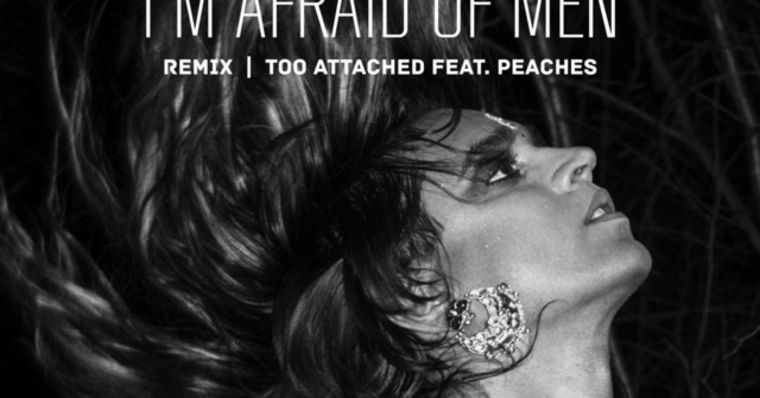Too Attached - I'm Afraid of Men (Remix)