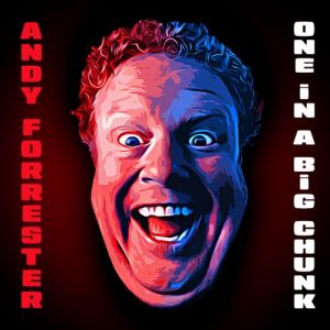 Andy Forrester - One in a Big Chunk