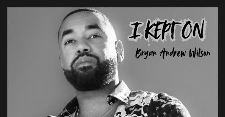 Bryan Andrew Wilson - I Kept On
